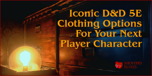 DND Clothes: Options For Your Next Character | ShopDND