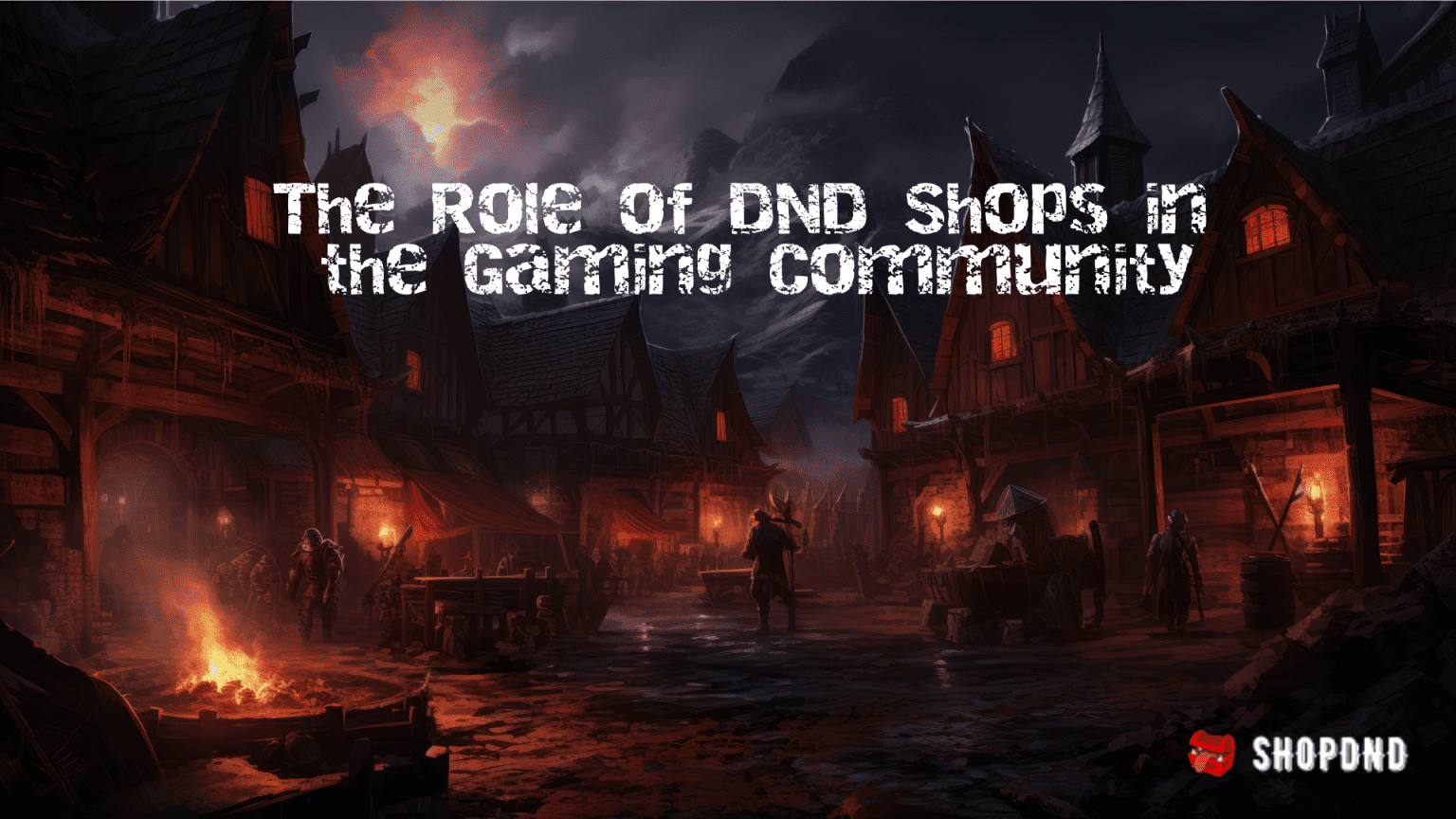 The Role of DND Shops in the Gaming Community | ShopDND
