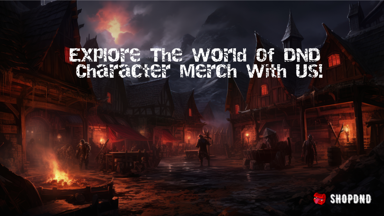 Explore The World Of DND Character Merch With Us! | ShopDND