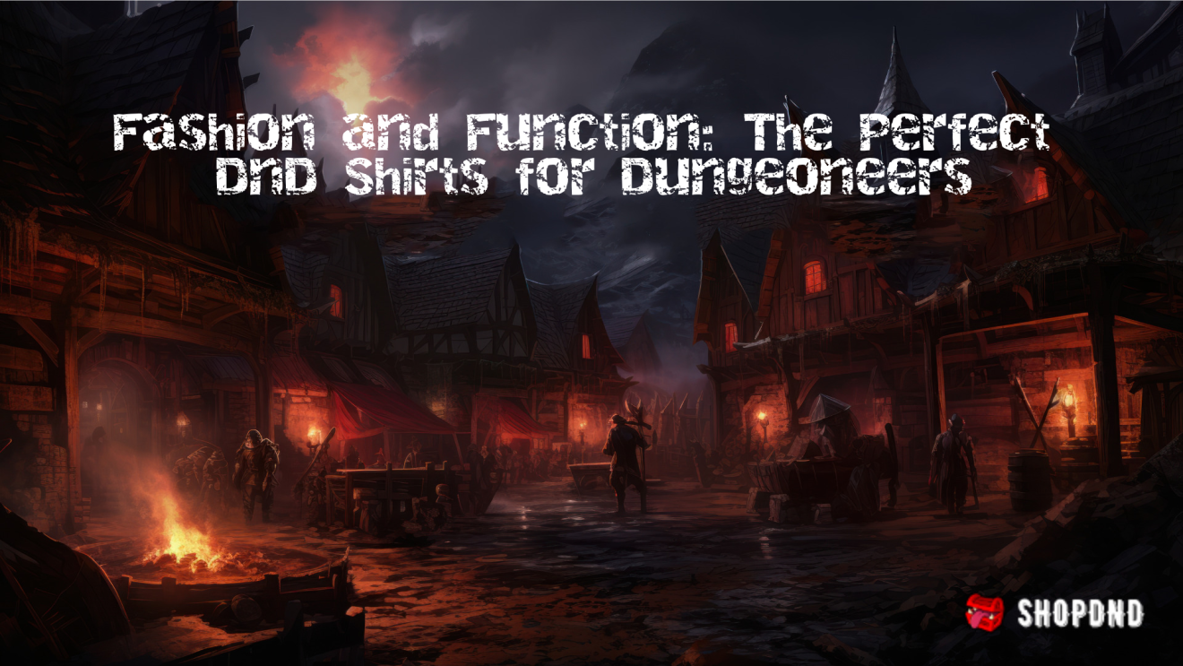 Fashion and Function with Perfect DnD Shirts for Dungeons