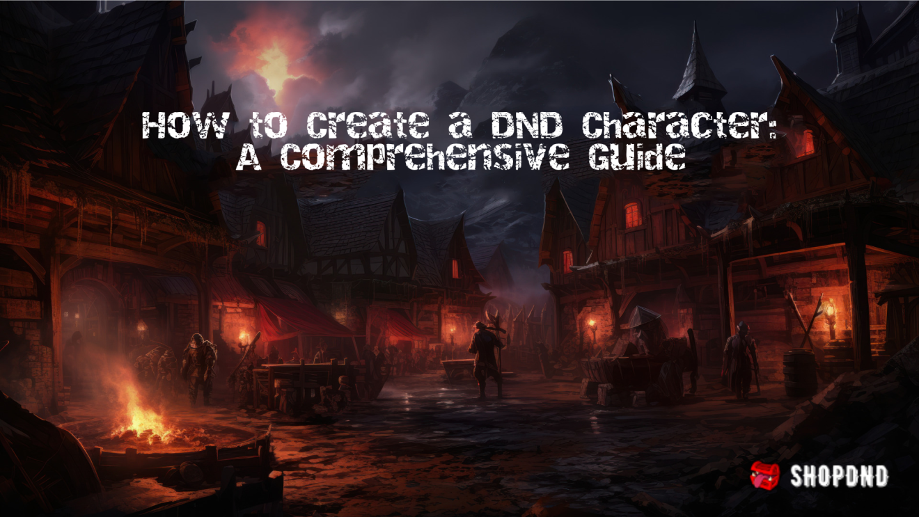 How to Create a DND Character: A Comprehensive Guide