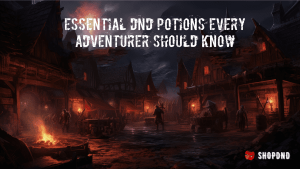 Essential DnD Potions Every Adventurer Should Know