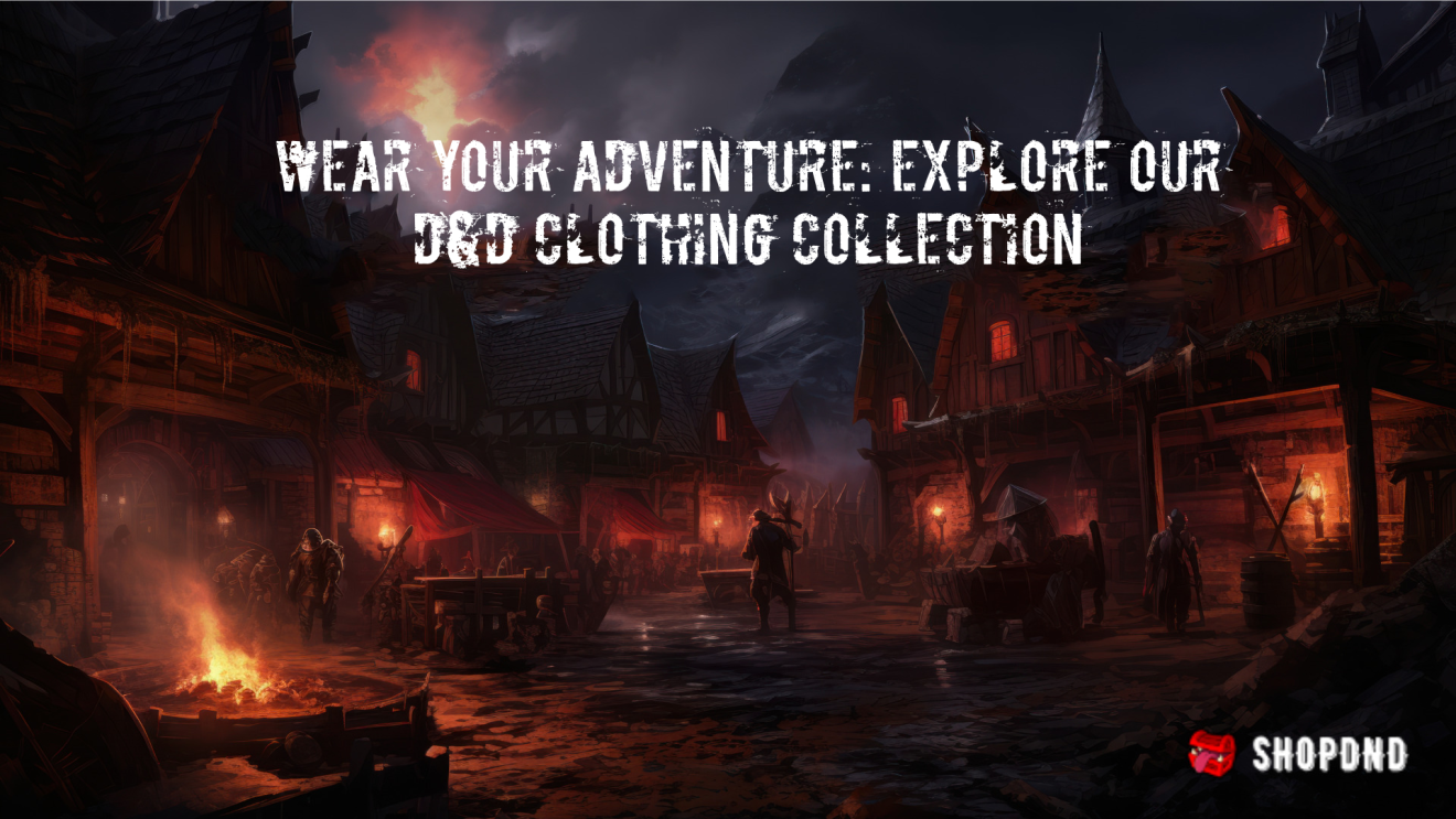 Wear Your Adventure: Explore our D&D Clothing Collection