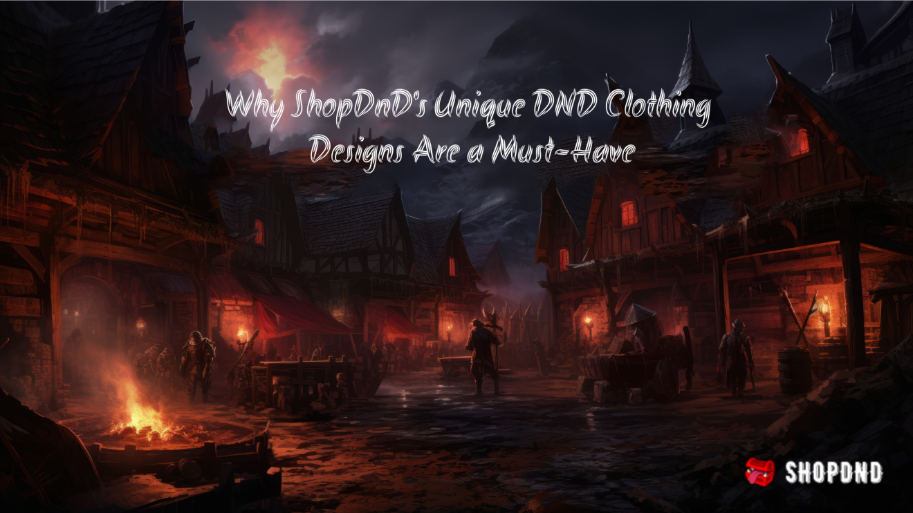 Why ShopDnD's Unique DND Clothing Designs Are a Must-Have