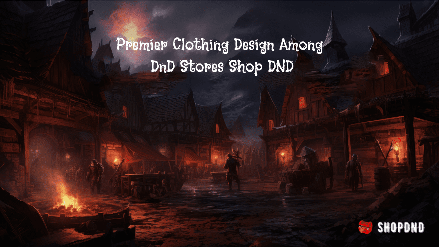 Premier Clothing Design Among DnD Stores | Shop DND