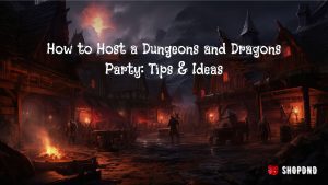 How to Host a Dungeons and Dragons Party: Tips & Ideas