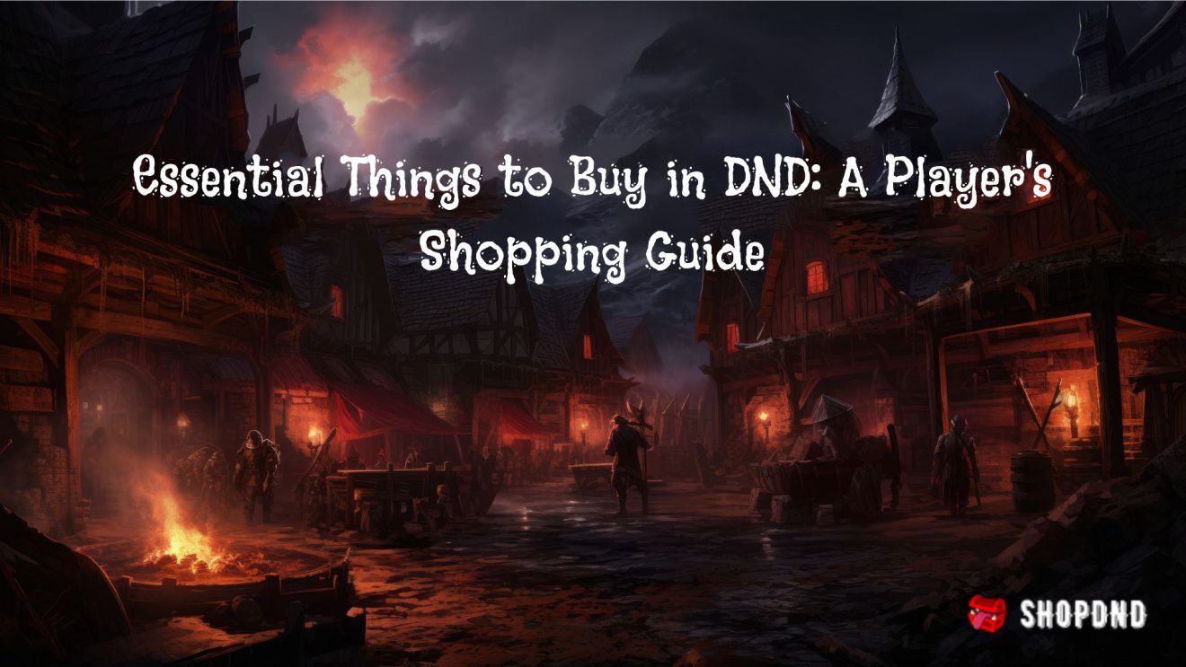 Essential Things to Buy in DND: A Player's Shopping Guide
