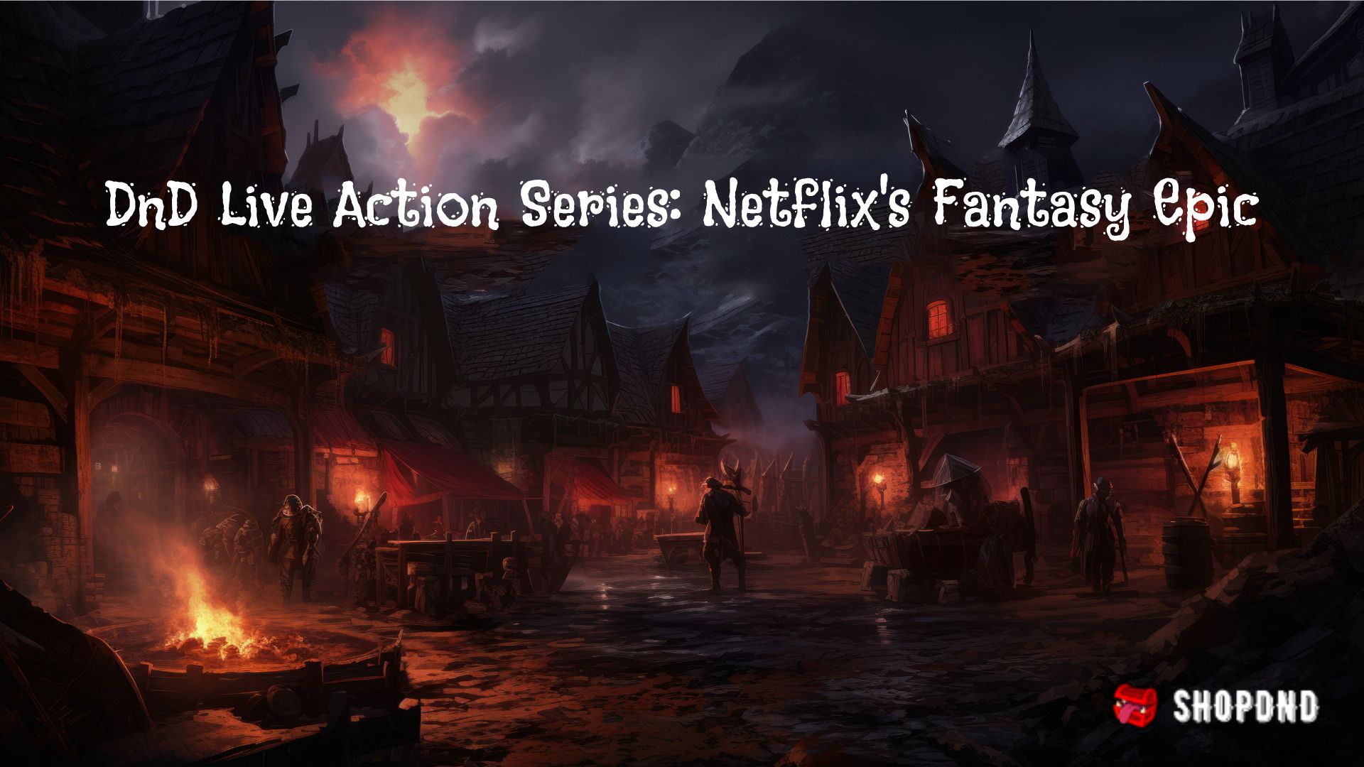 DnD Live-Action Series: Netflix's Fantasy Epic | Shop DND